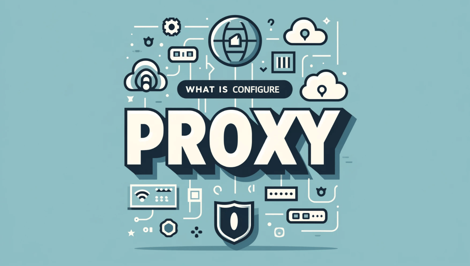 What Is Configure Proxy and How to Set Up - Blog - IPOASIS